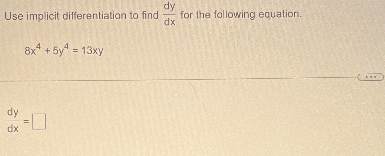 Solved Use implicit differentiation to find dydx ﻿for the | Chegg.com