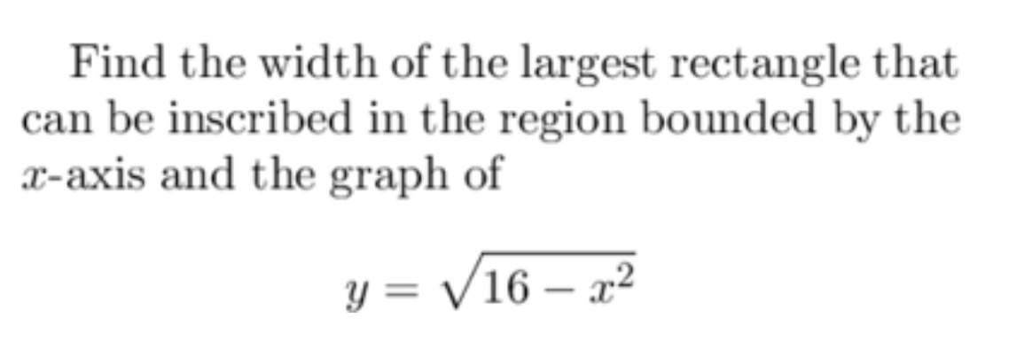 Solved Find the width of the largest rectangle that can be | Chegg.com