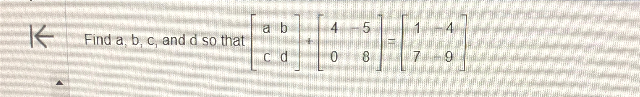 Find a,b,c, ﻿and d ﻿so that [abcd]+[4-508]=[1-47-9]. | Chegg.com