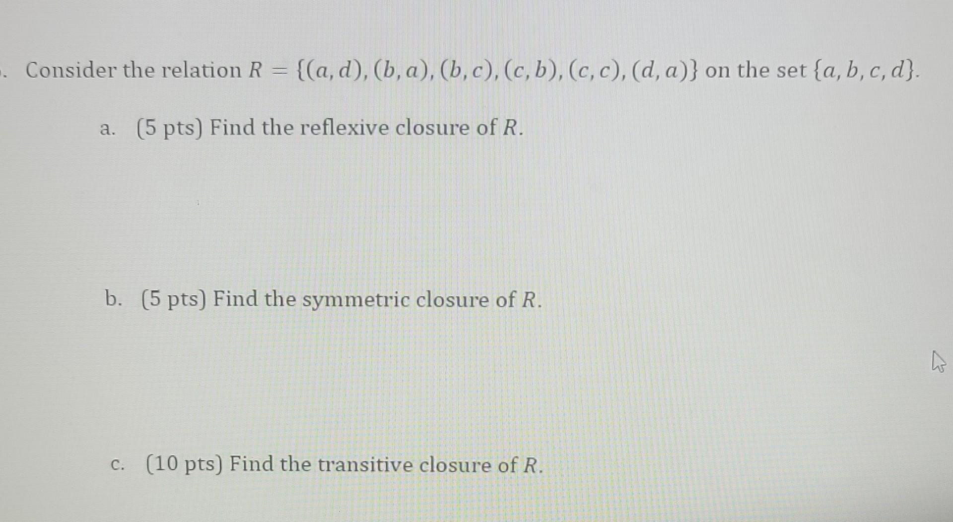 Solved onsider the relation \\( R=\\{(a, d),(b, a),(b, | Chegg.com