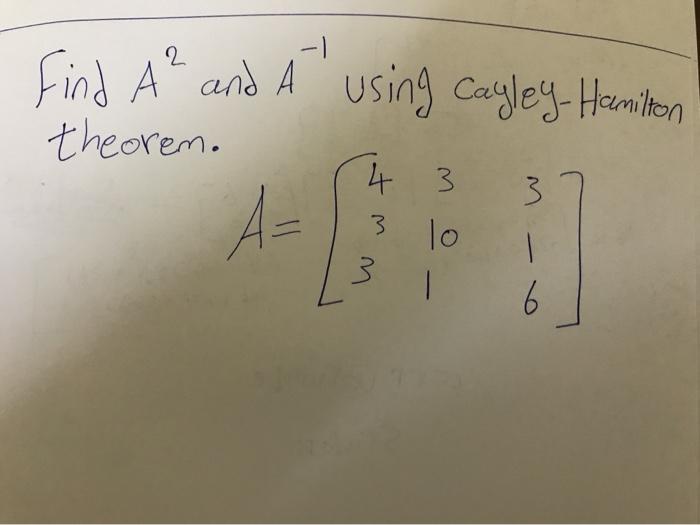 Solved -1 Find A2 and À using Cayley-Hamition theorem. 3 AP | Chegg.com