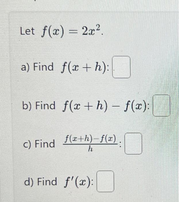 Solved Let F X 2x2 A Find F X H B Find F X H −f X