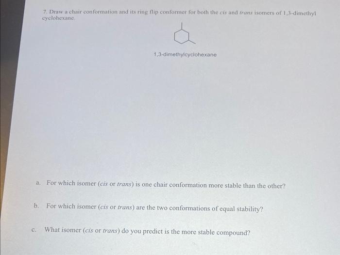 Solved 7. Draw a chair conformation and its ring flip | Chegg.com