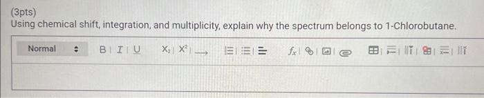 Solved (3pts) Using chemical shift, integration, and | Chegg.com