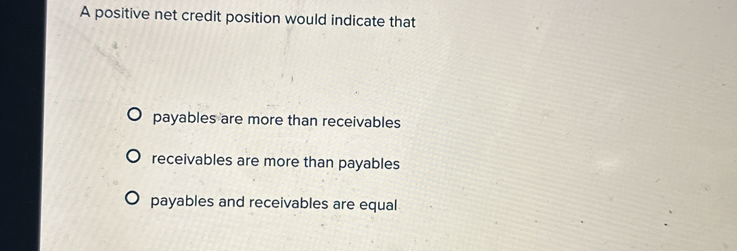 Solved A positive net credit position would indicate | Chegg.com