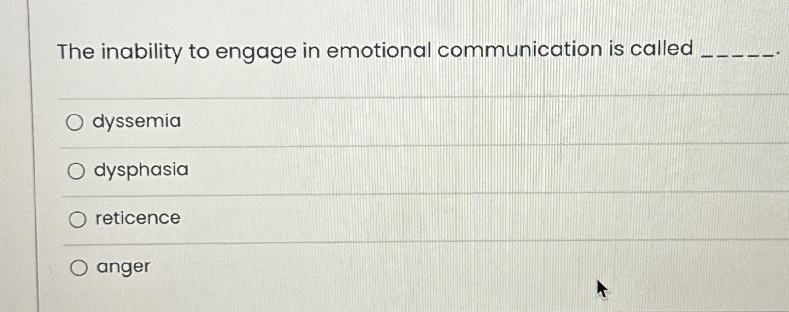 Solved The inability to engage in emotional communication is | Chegg.com
