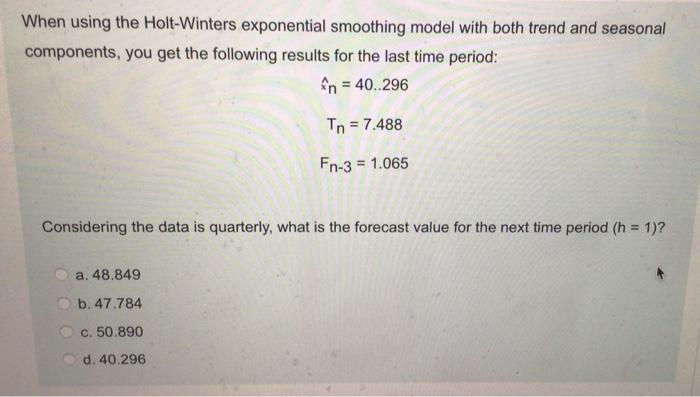 Solved When using the Holt-Winters exponential smoothing | Chegg.com