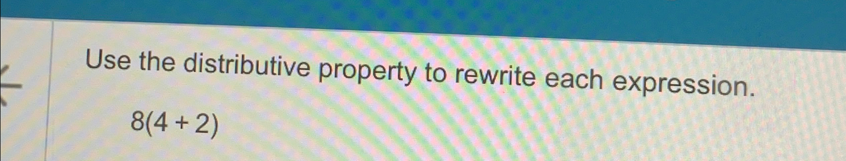Solved Use the distributive property to rewrite each | Chegg.com