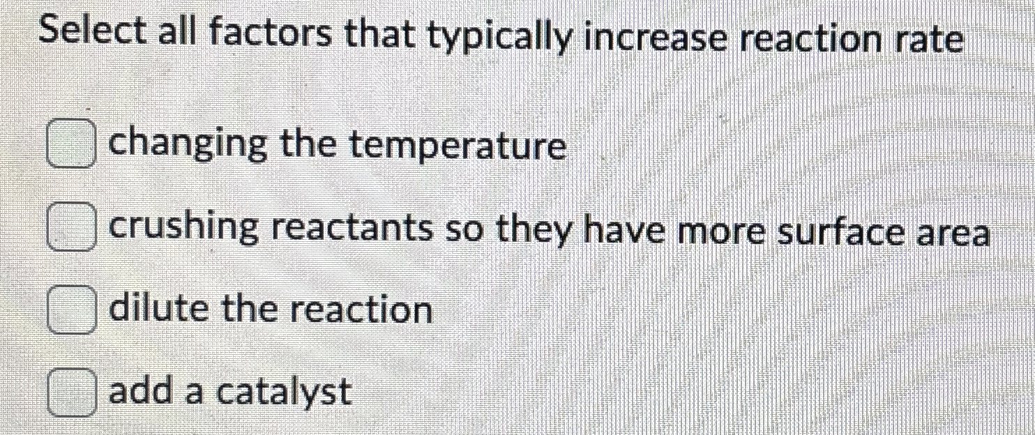Solved Select all factors that typically increase reaction | Chegg.com