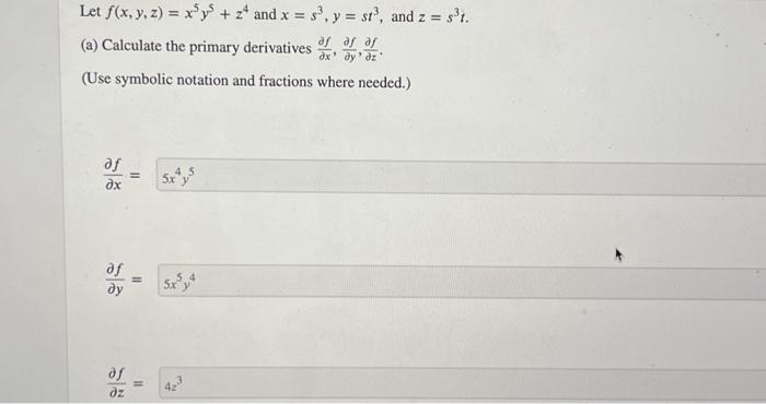 Solved Let f(x,y,z)=x5y5+z4 and x=s3,y=st3, and z=s3t. (a) | Chegg.com