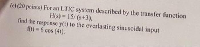 Solved (c) (20 points) For an LTIC system described by the | Chegg.com