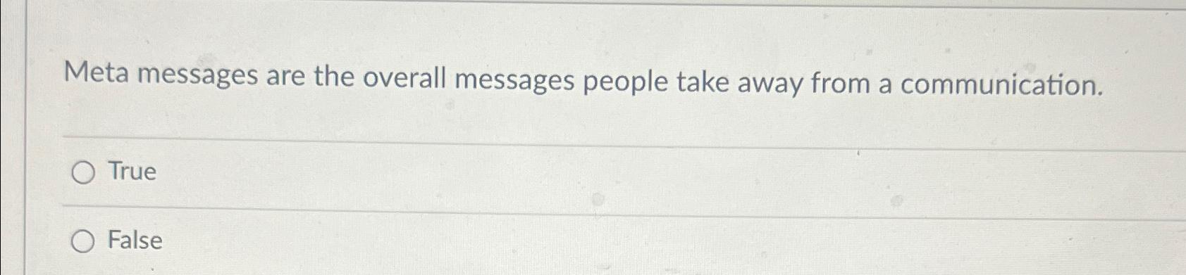 Solved Meta messages are the overall messages people take | Chegg.com