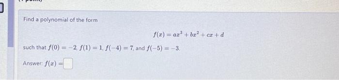 Solved Find a polynomial of the form f(x)=ax3+bx2+cx+d such | Chegg.com