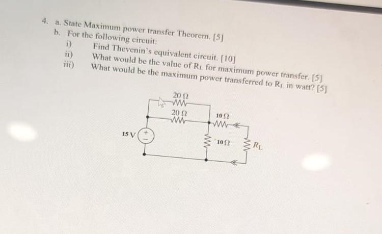 Solved 4. a. State Maximum power transfer Theorem. [S] b. | Chegg.com