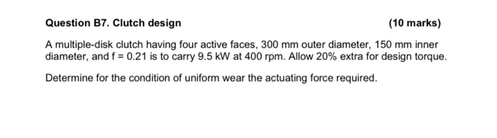 Solved Question B7. Clutch design (10 marks) A multiple-disk | Chegg.com