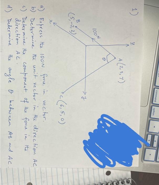 Solved a) Express the 100 N force in vector. b) Determine | Chegg.com