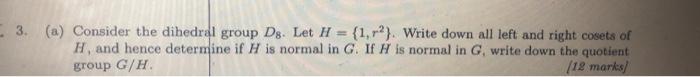 Solved (a) Consider the dihedral group D8. Let H={1,r2}. | Chegg.com Solved (a) Consider the dihedral group D8. Let H={1,r2}. | Chegg.com
