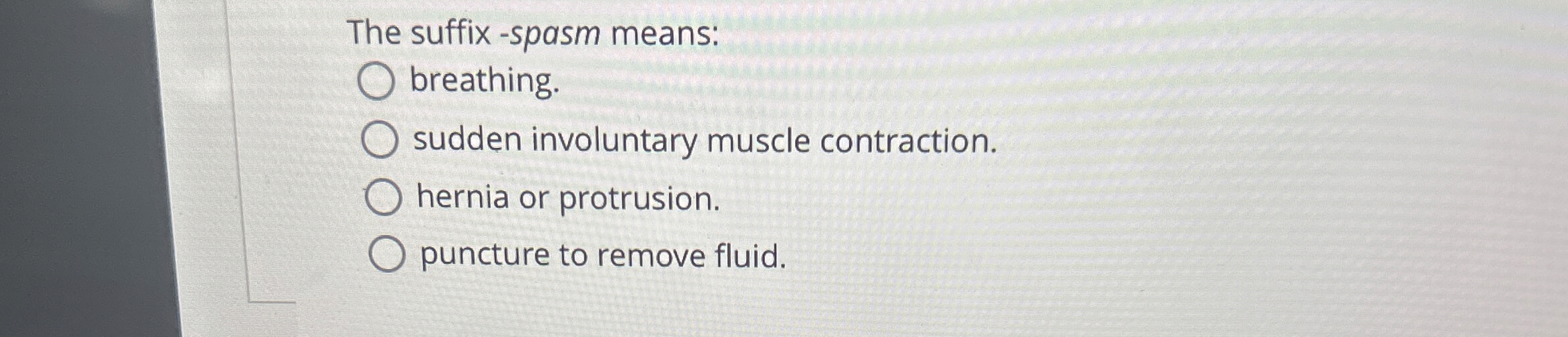 Solved The suffix -spasm means:breathing.sudden involuntary | Chegg.com