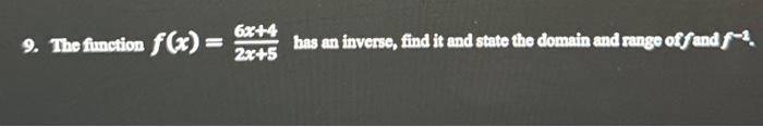 Solved 9. The finction f(x)=2x+56x+4 has an inverse, find it | Chegg.com