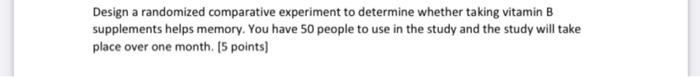 Solved Design a randomized comparative experiment to | Chegg.com