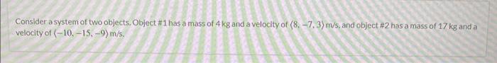 Solved Consider A System Of Two Objects Object 1 Has A
