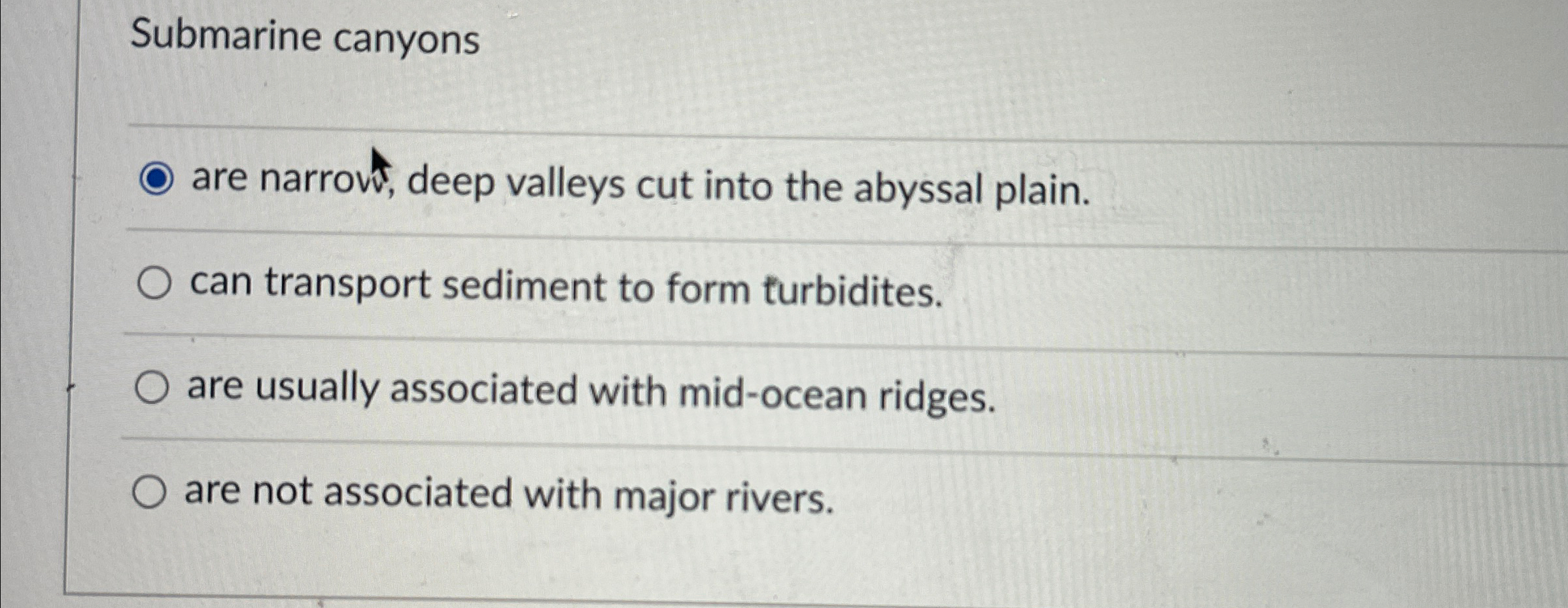 Solved Submarine canyonsare narrowt, deep valleys cut into | Chegg.com