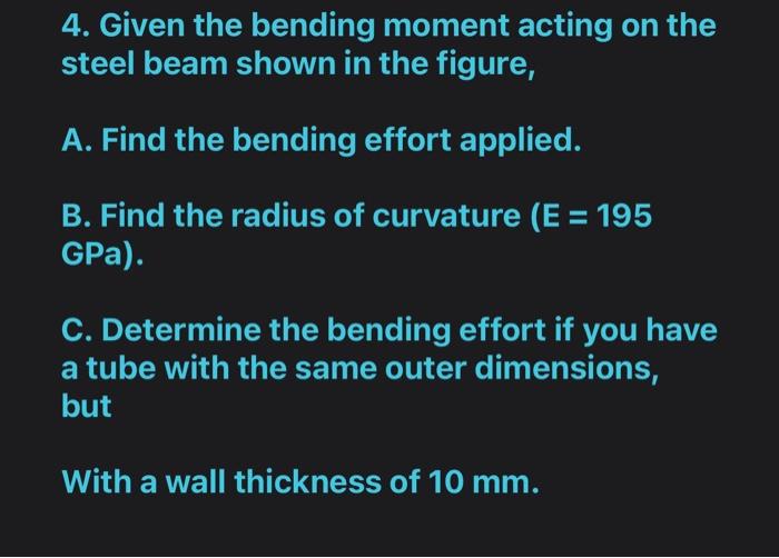 Solved 4. Given the bending moment acting on the steel beam | Chegg.com