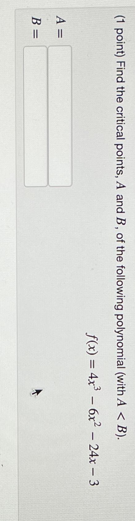Solved (1 ﻿point) ﻿Find the critical points, A and B, ﻿of | Chegg.com