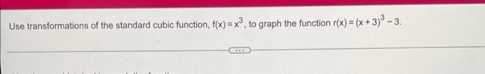 Solved Use transformations of the standard cubic function, | Chegg.com
