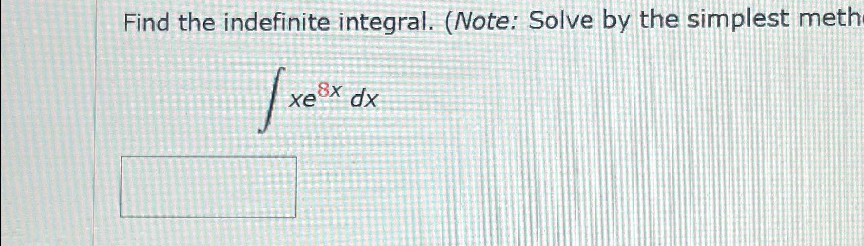Solved Find the indefinite integral. (Note: Solve by the | Chegg.com