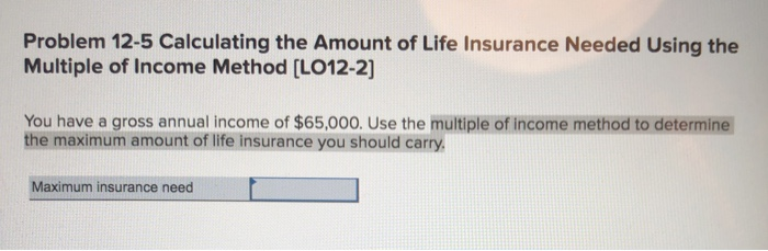 Problem 12-5 Calculating the Amount of Life Insurance | Chegg.com