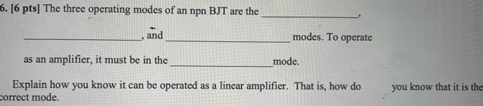 Solved 6. [6 pts] The three operating modes of an npn BJT | Chegg.com