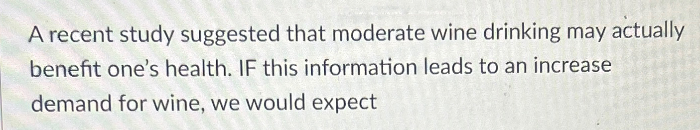 Solved A recent study suggested that moderate wine drinking | Chegg.com