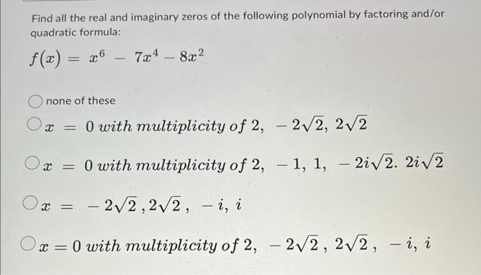 Solved Find all the real and imaginary zeros of the | Chegg.com