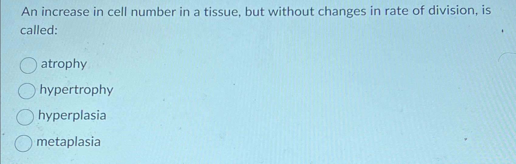 Solved An increase in cell number in a tissue, but without | Chegg.com