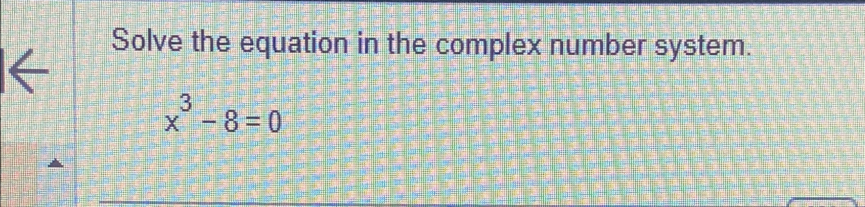 Solved Solve the equation in the complex number | Chegg.com