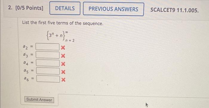 Solved List the first five terms of the sequence. {3n+n}n=2∞ | Chegg.com