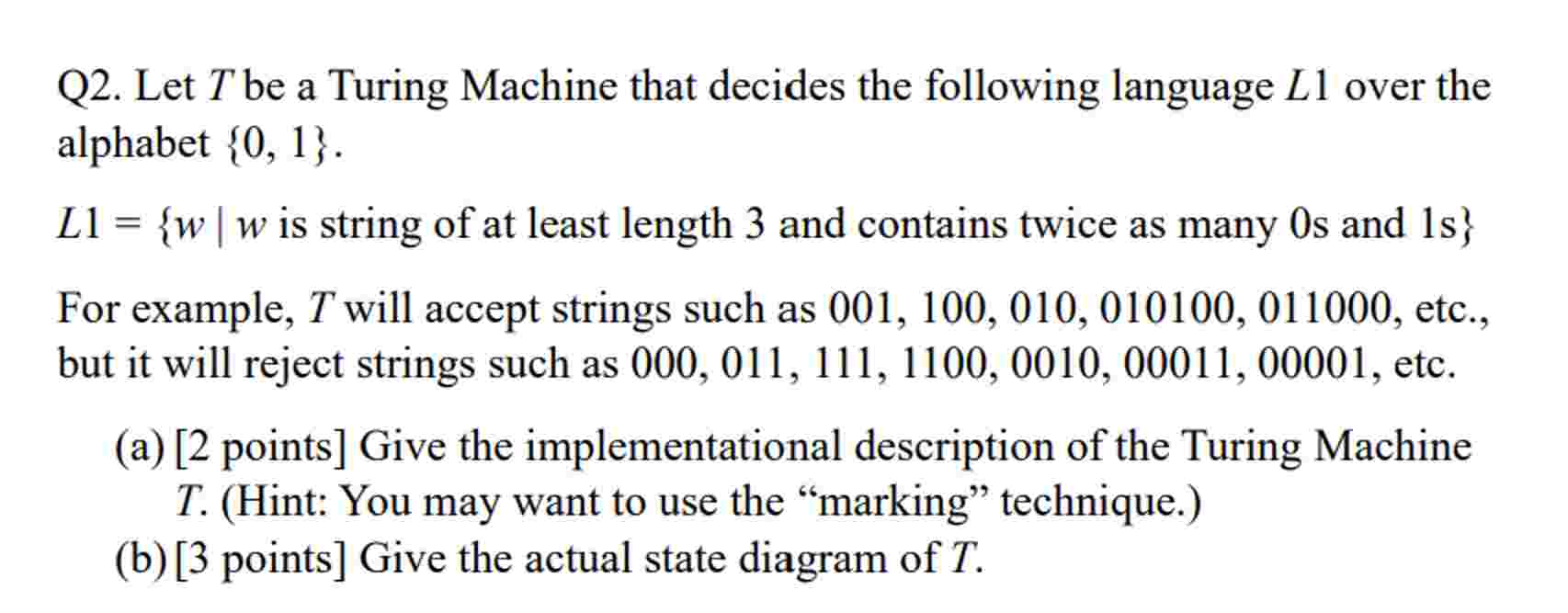 Solved Q2. ﻿Let T be ﻿a Turing Machine that decides the | Chegg.com