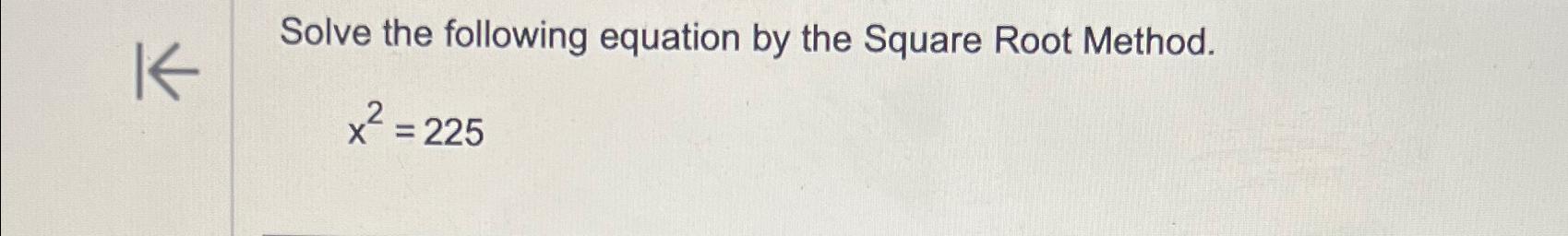 Solved Solve the following equation by the Square Root | Chegg.com