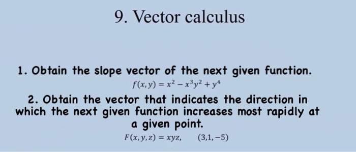Solved 9. Vector calculus 1. Obtain the slope vector of the | Chegg.com