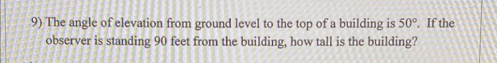 Solved The angle of elevation from ground level to the top | Chegg.com