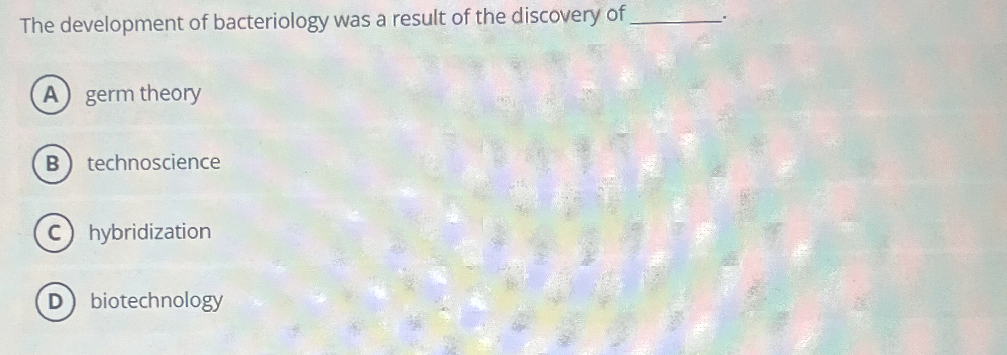 Solved The development of bacteriology was a result of the | Chegg.com
