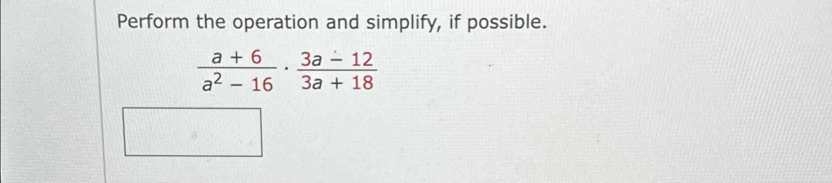 Solved Perform the operation and simplify, if | Chegg.com