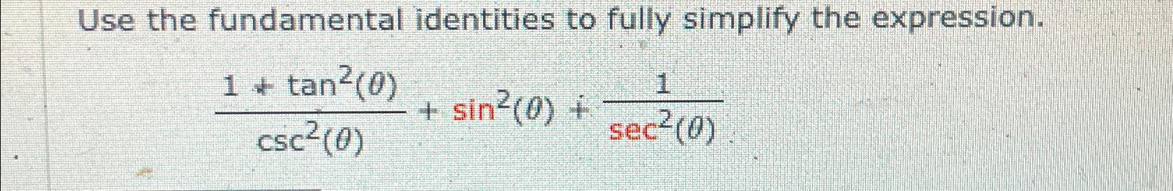 Solved Use the fundamental identities to fully simplify the | Chegg.com