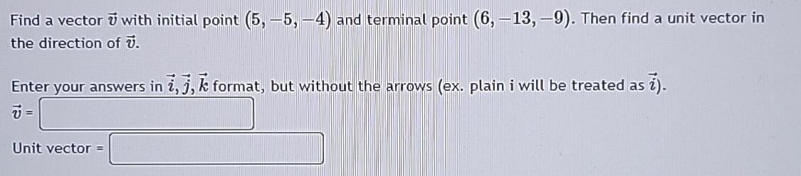 Solved Find a vector vec(v) ﻿with initial point (5,-5,-4) | Chegg.com