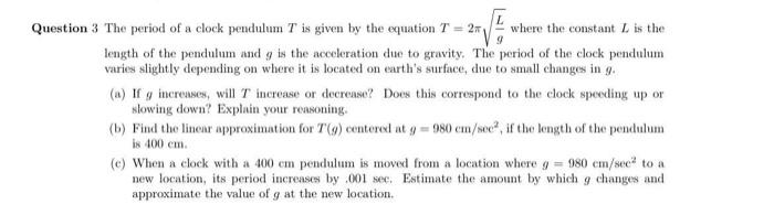 Solved 1estion 3 The period of a clock pendulum T is given | Chegg.com