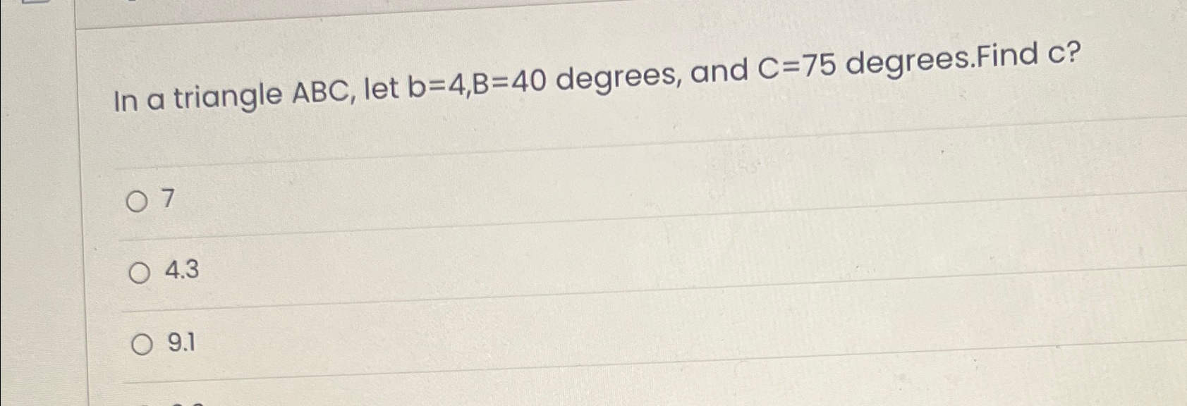 Solved In a triangle ABC, let b=4,B=40 ﻿degrees, and C=75 | Chegg.com
