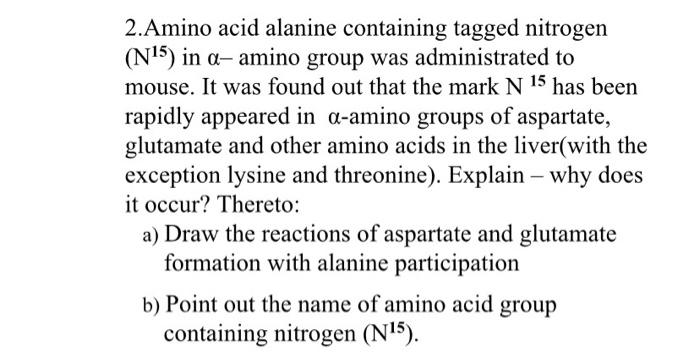 Solved 2.Amino acid alanine containing tagged nitrogen (N15) | Chegg.com