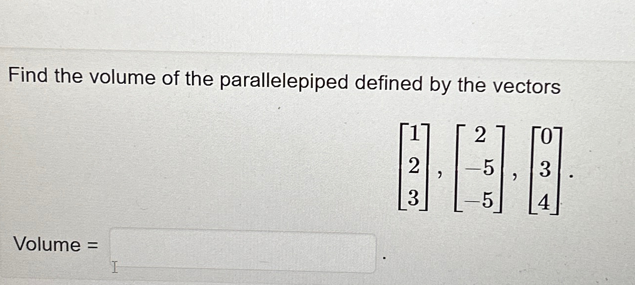 Solved Find the volume of the parallelepiped defined by the | Chegg.com