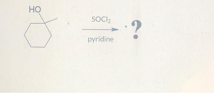 Solved HO SOCl2 ? pyridine | Chegg.com